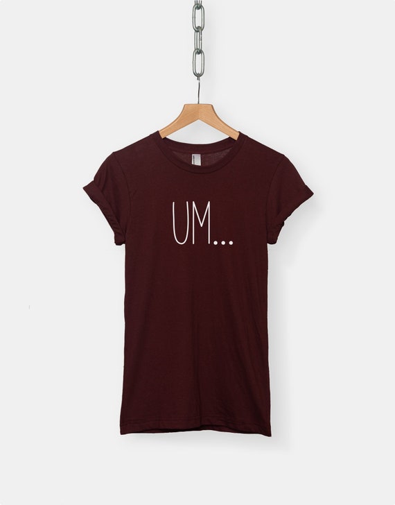 Um... t-shirt tee // hipster t-shirts / hipster clothing / | Etsy