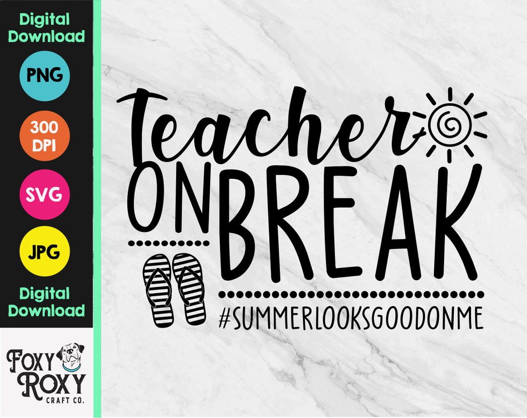 Teacher on Break Summer PNG Jpeg Printable Sublimation DTG Instant ...