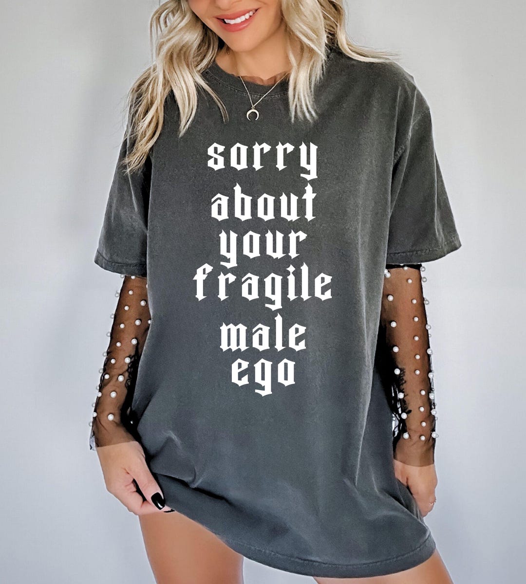 Sorry About Your Fragile Male Ego, Funny Feminism Tee, Sarcastic ...