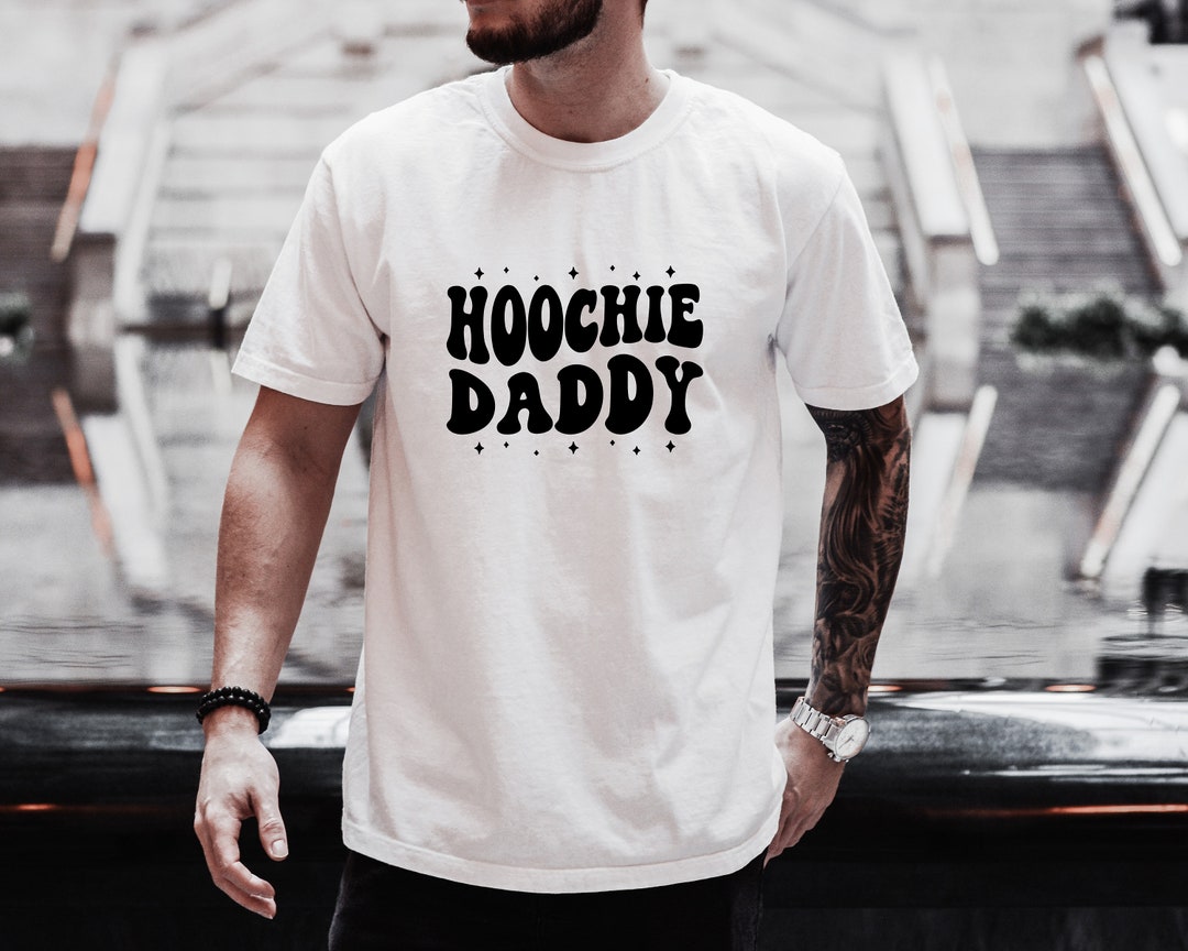 Hoochie Daddy, Looking for the Hoochie Daddies, Hoochie Daddy Shirt ...