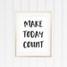 Make Today Count Instant Download - Etsy