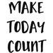 Make Today Count Instant Download - Etsy