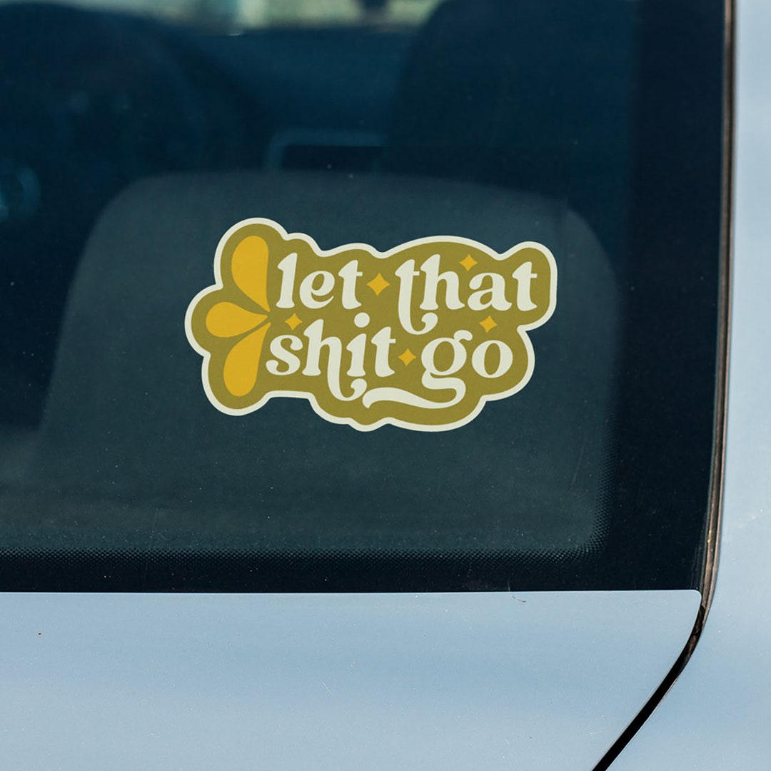 WATERPROOF Let That Shit Go Sticker for Rear Car Window, Water Bottle ...