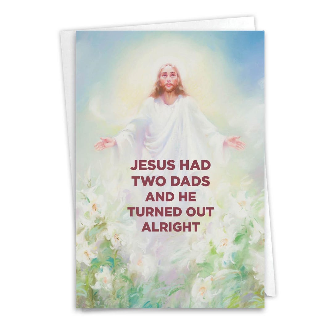 Funny Father's Day Greeting Card With Envelope - Dad Jesus Had Two Dads ...