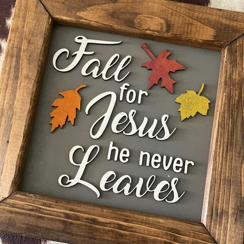 Fall for Jesus He Never Leaves Sign Fall Sign Fall Home - Etsy