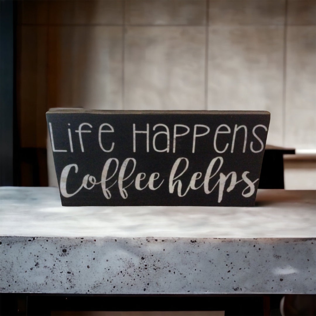 Life Happens, Coffee Helps Sign, Coffee Bar Wood Sign, Kitchen Sign - Etsy