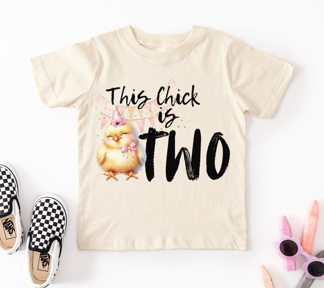 This Chick is TWO Any Age Chick Theme Birthday T-shirt for Baby and ...