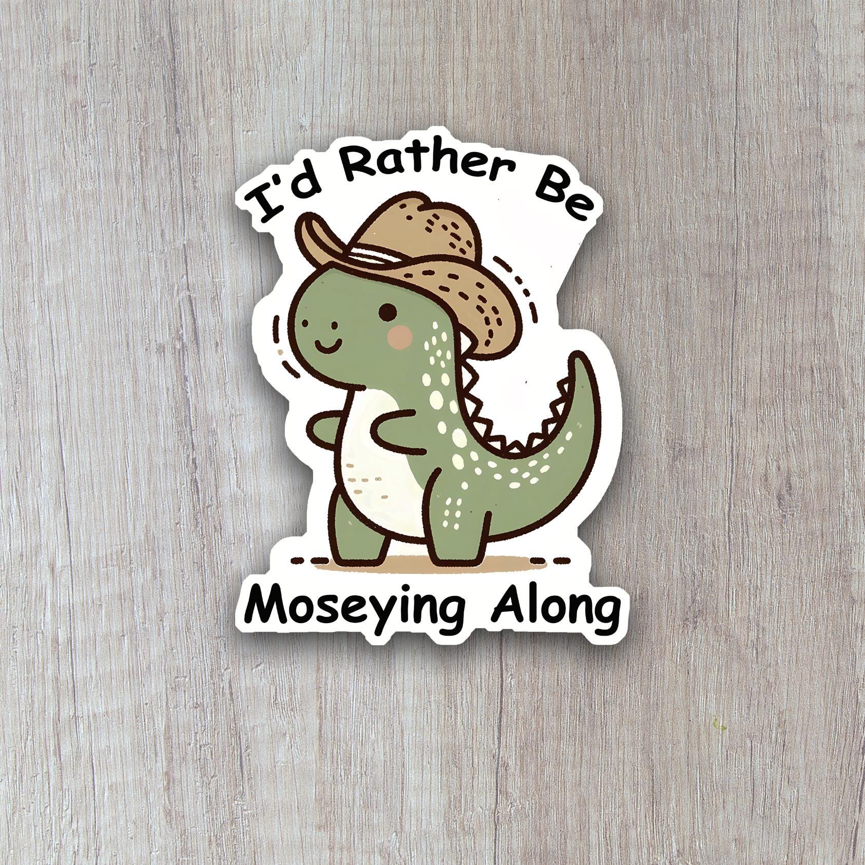 I’d Rather Be Moseying Along Cowboy Dino Sticker – Cute and Quirky ...
