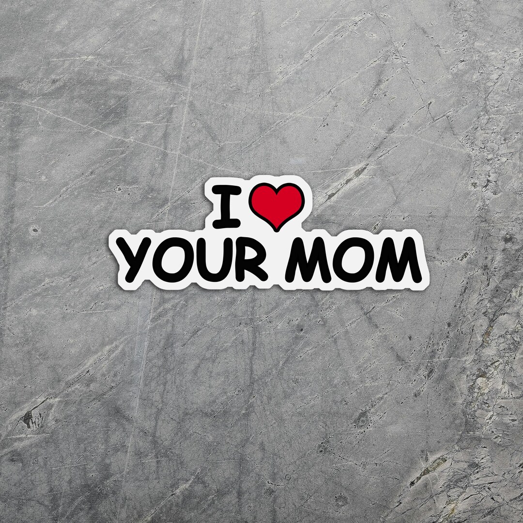 I Heart Your Mom Sticker, Hard Hat Decal, Funny Sarcastic Sticker ...