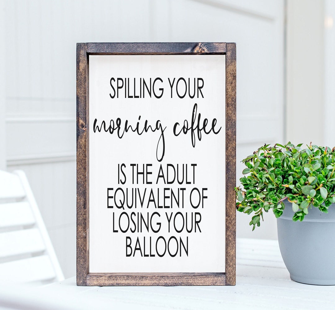Funny Coffee Sign: Spilling Coffee Humor, Framed Wood Decor - Etsy