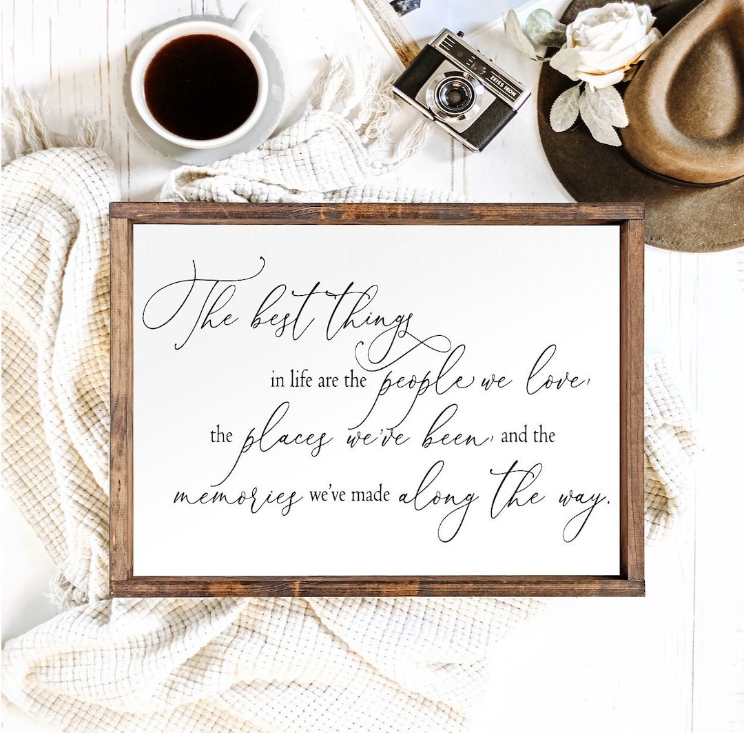 Best Things in Life Sign the Best Things in Life Are the People We Love ...