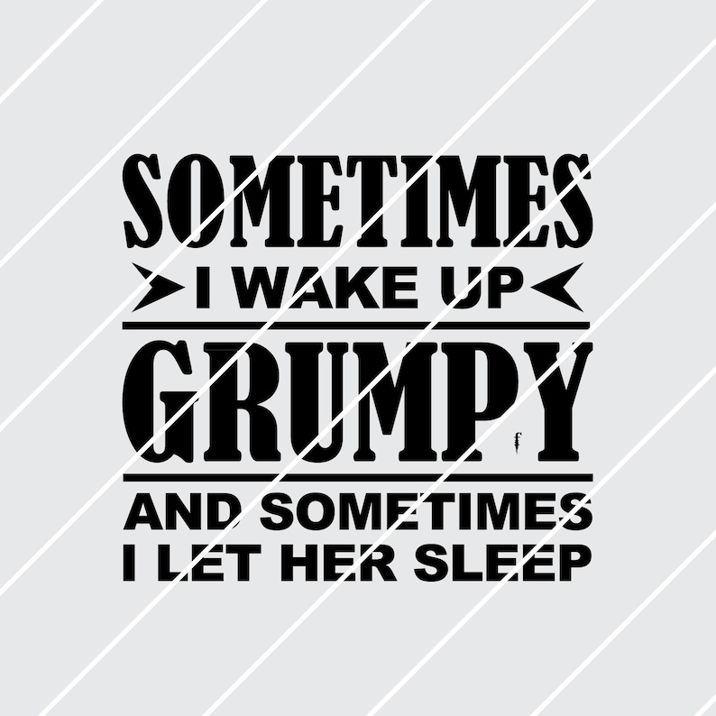 Sometimes I Wake up Grumpy SVG DFX PNG - Etsy