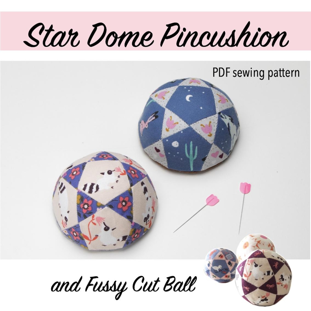 Star Dome Pincushion and Fussy Cut Ball PDF Pattern and + Video English ...
