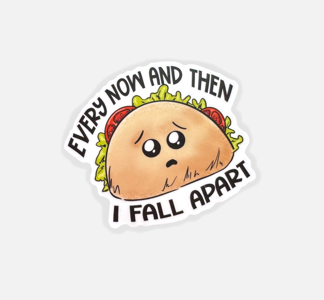 Taco Sticker Every Now and Then I Fall Apart Taco Tuesday Taco Lover ...
