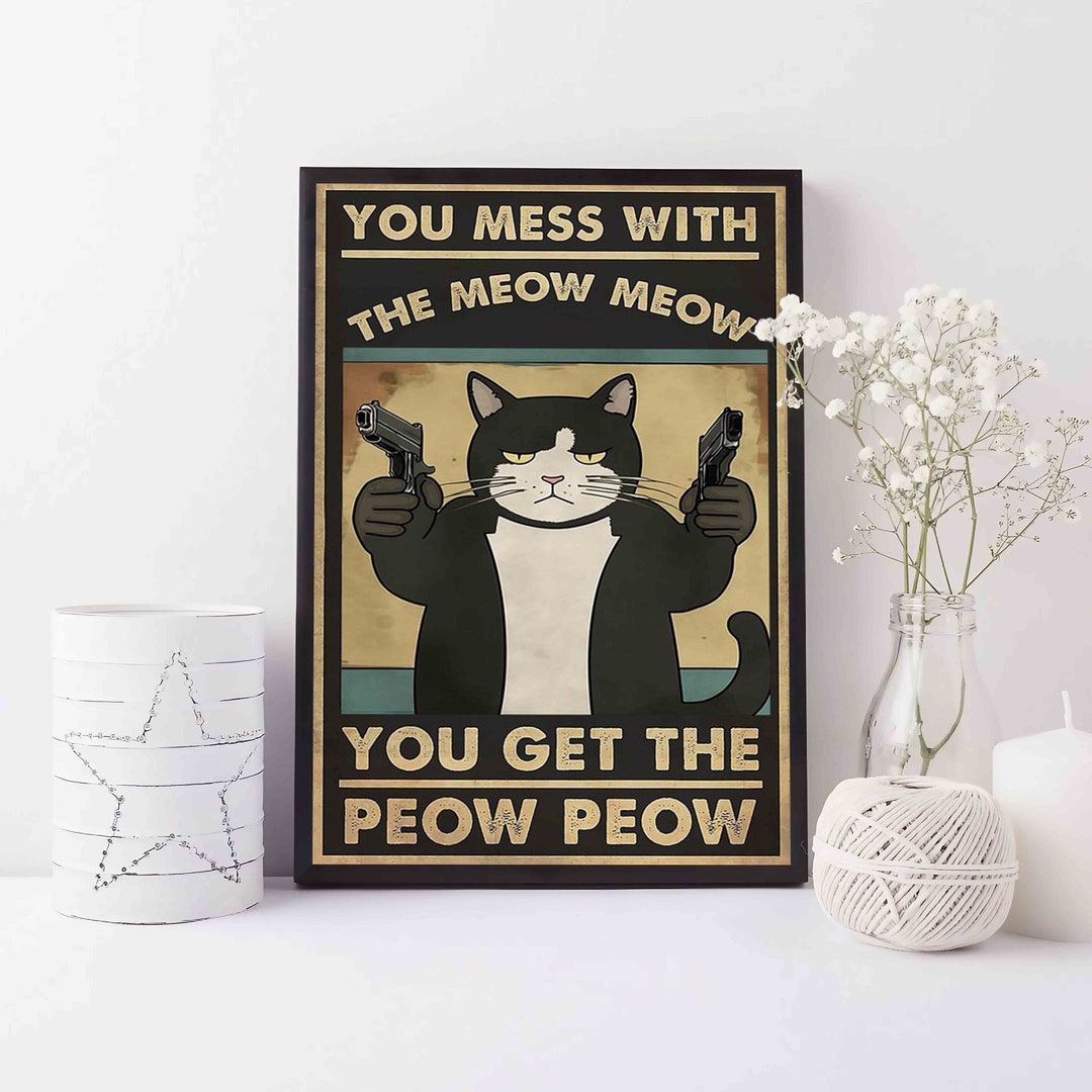Black Cat Poster, You Mess With the Meow Meow You Get the Peow Peow ...