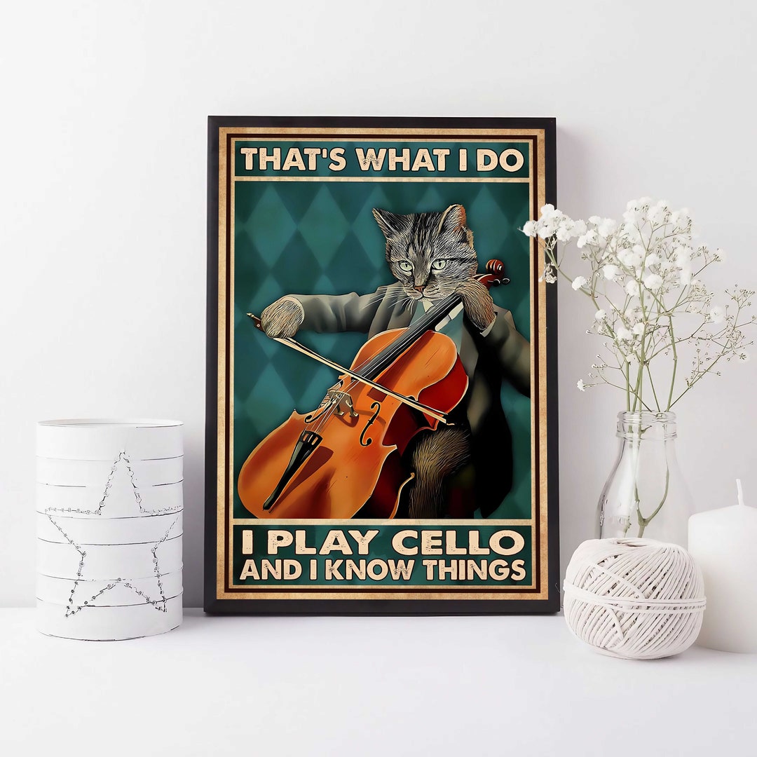 Cello and Cats Poster, That's What I Do I Play Cello and I Know Things ...