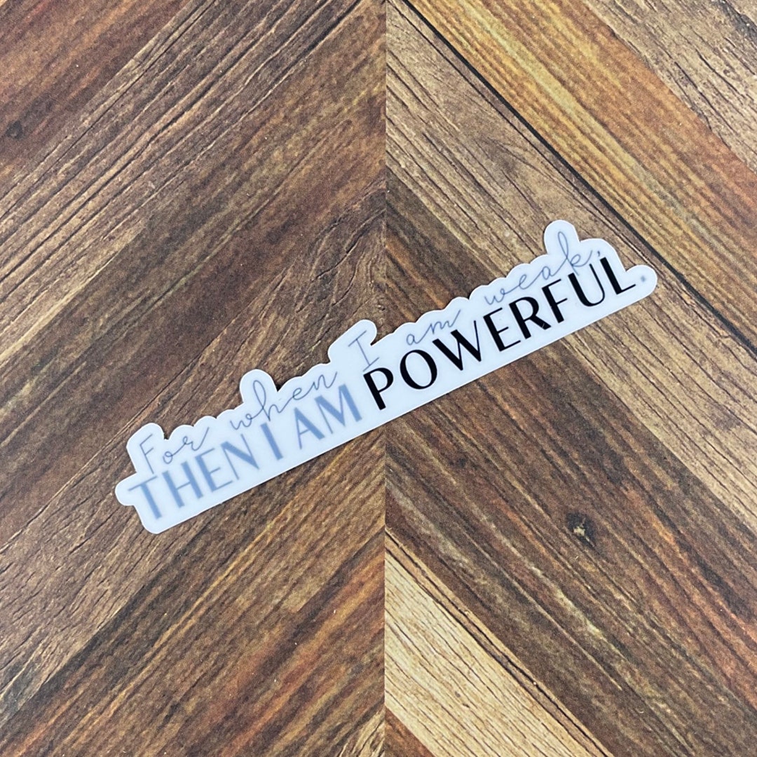 JW Stickers - for When I Am Weak Then I Am Powerful - Waterproof ...