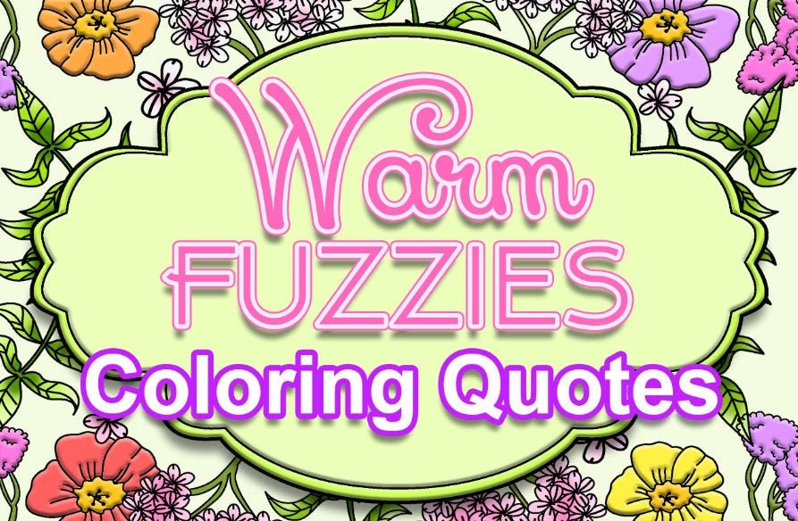 10 COLORING PAGES Warm Fuzzies Quotes Adult Coloring Book ; Meditation ...