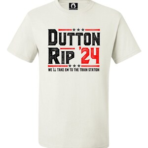 Adult Dutton Rip 2024 Take Em to the Train Station T-shirt - Etsy