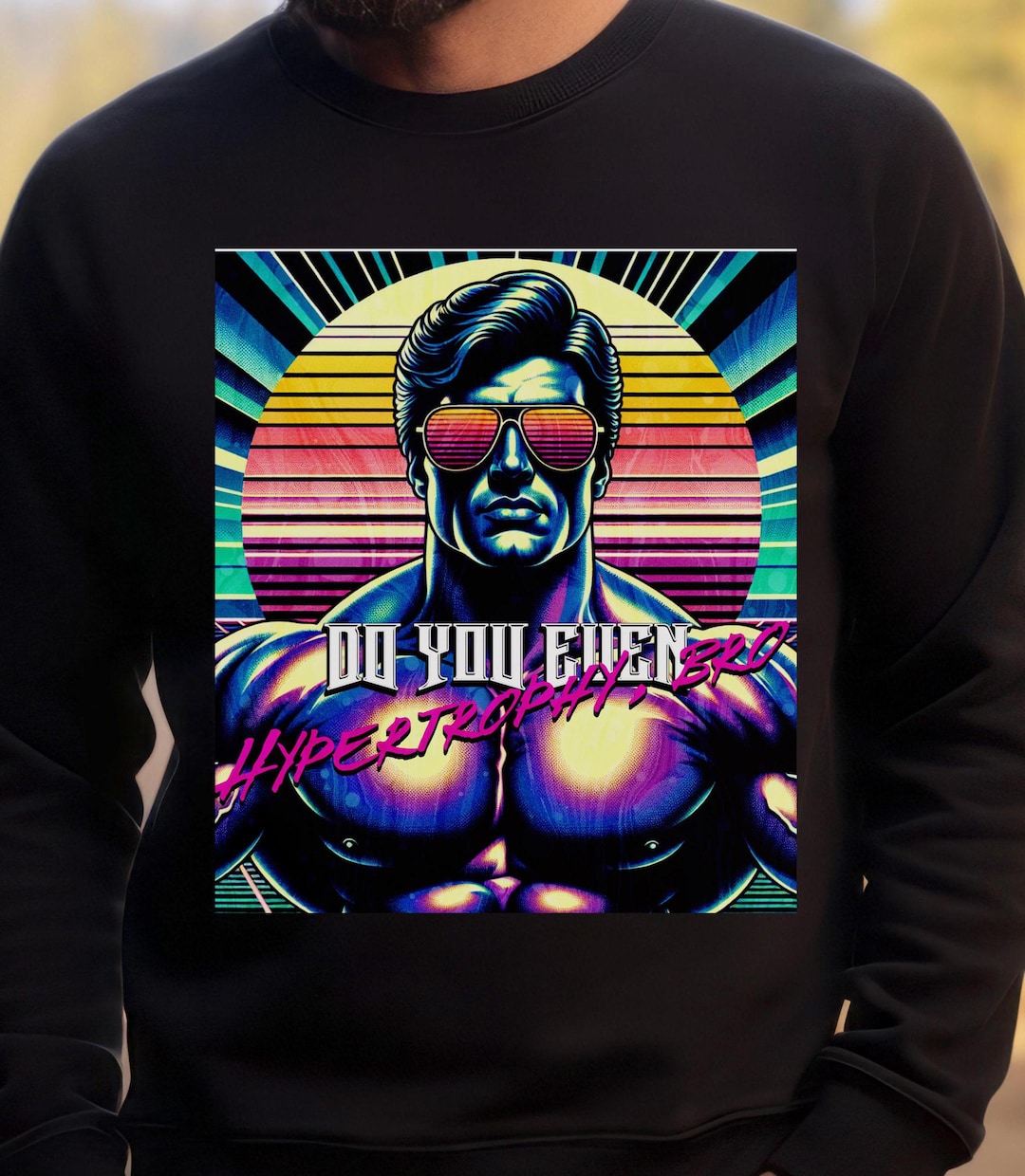 Retro Bodybuilder Synthwave Sweatshirt, Do You Even Hypertrophy, Bro ...