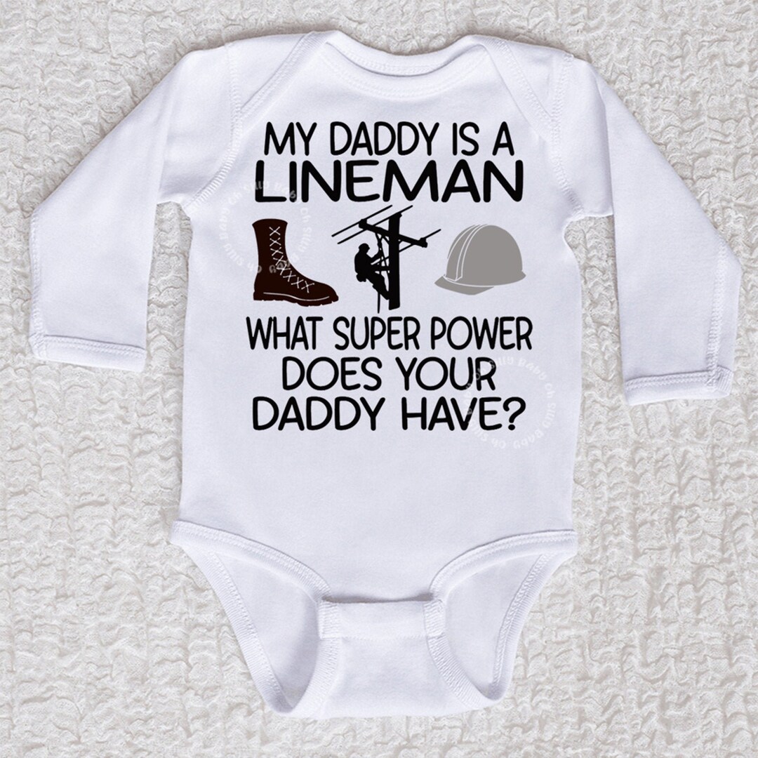 My Daddy is a Lineman Bodysuit or Tee What Super Power Does Your Daddy ...
