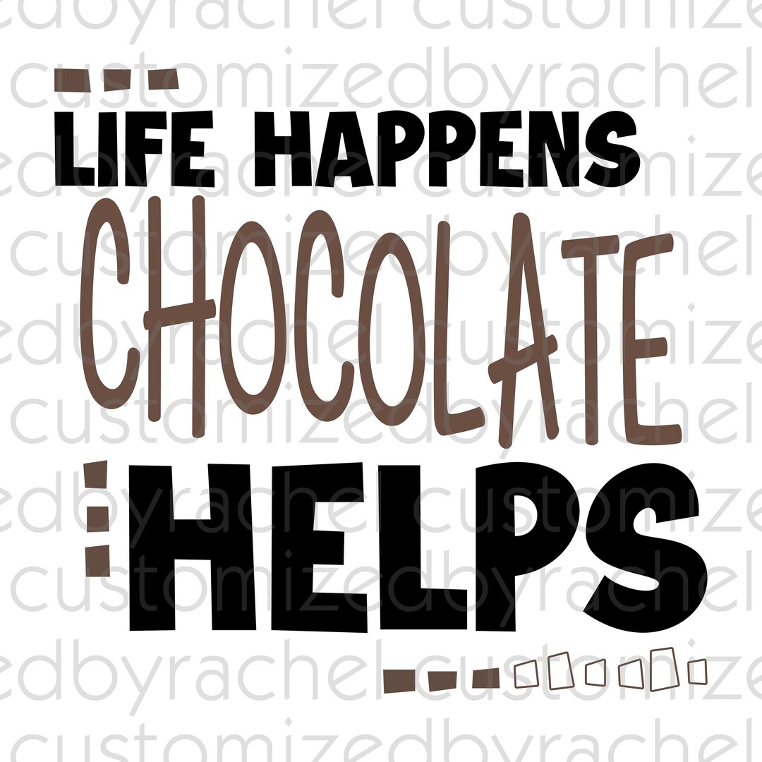 Life Happens Chocolate Helps SVG File - Etsy