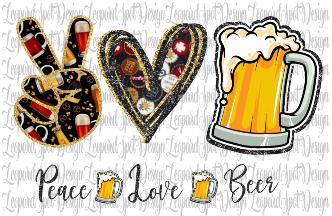 Peace Love Beer Sublimation Design - Etsy
