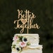 Better Together Cake Topper for Wedding Heart Date Better - Etsy