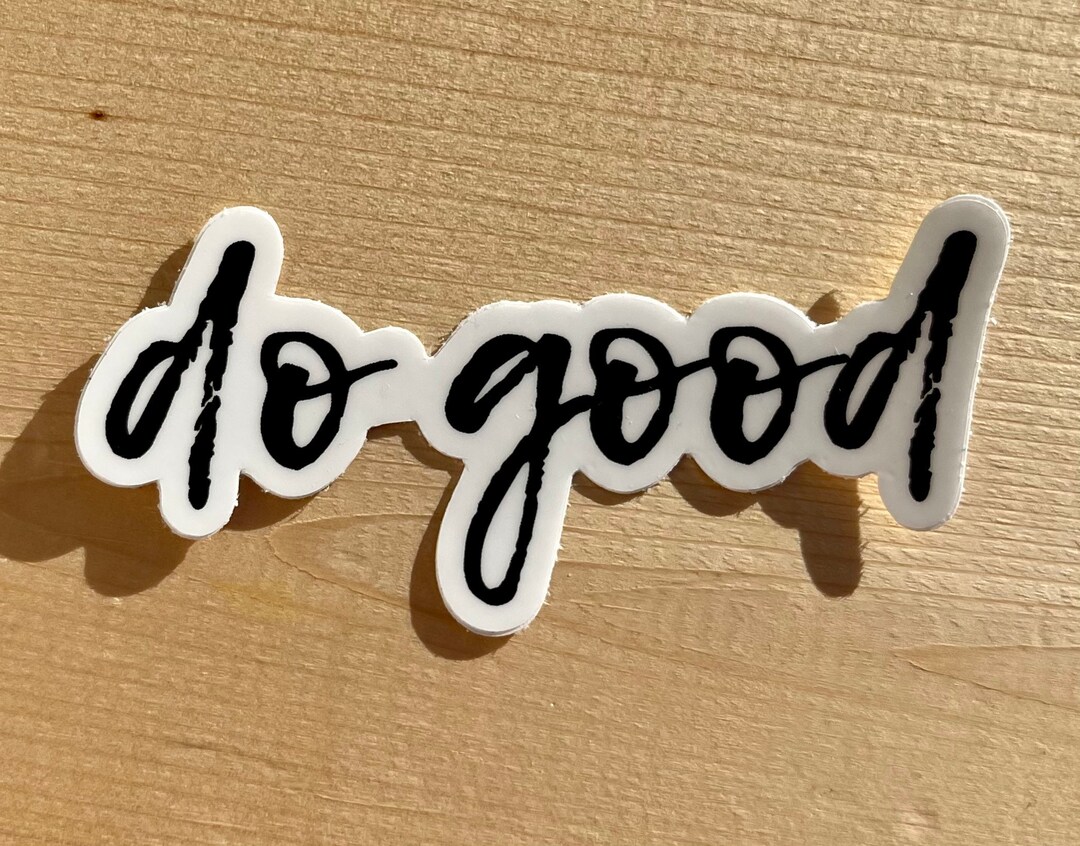 Do Good Sticker - Dish Washer Safe Sticker - Water Proof Sticker ...