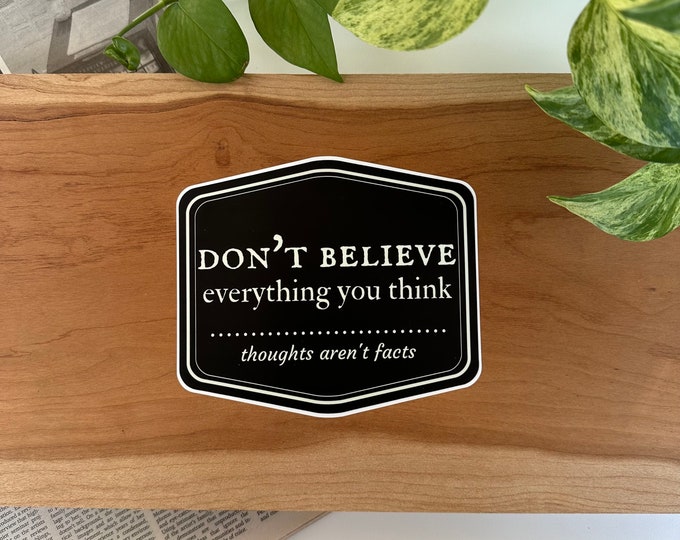 Don't Believe Everything You Think Sticker - Therapy Sticker - CBT ...