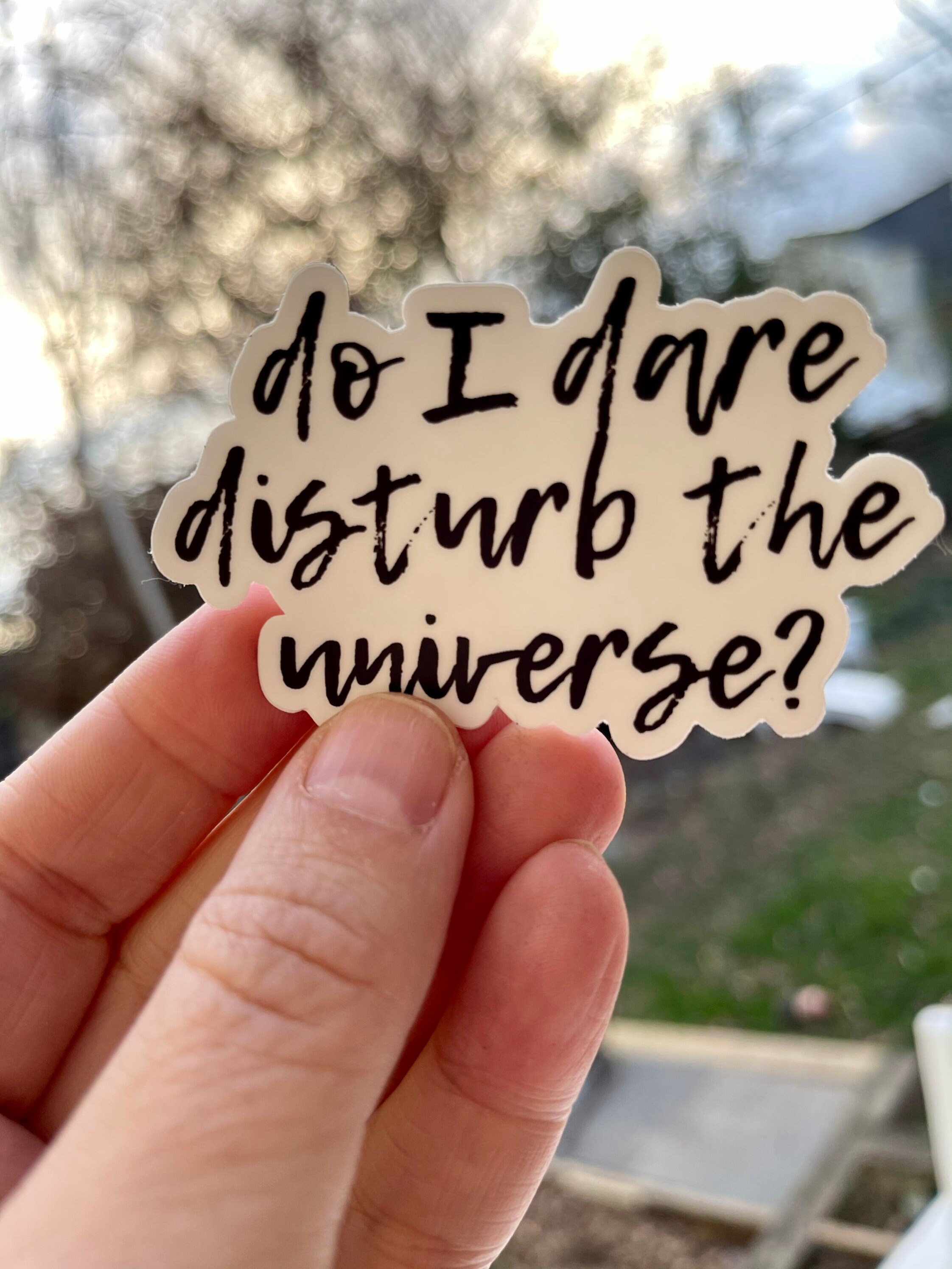 Do I Dare Disturb the Universe Sticker - Phone Sticker - Laptop Sticker ...