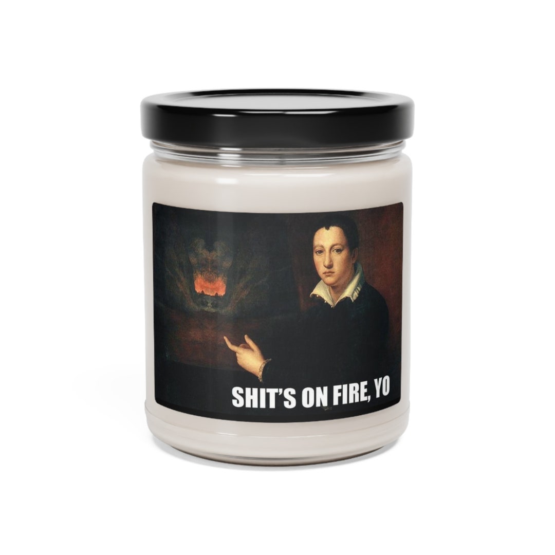 Funny Meme Scented Soy Candle, 9oz Shts on Fire Yo Meme Funny Gift ...
