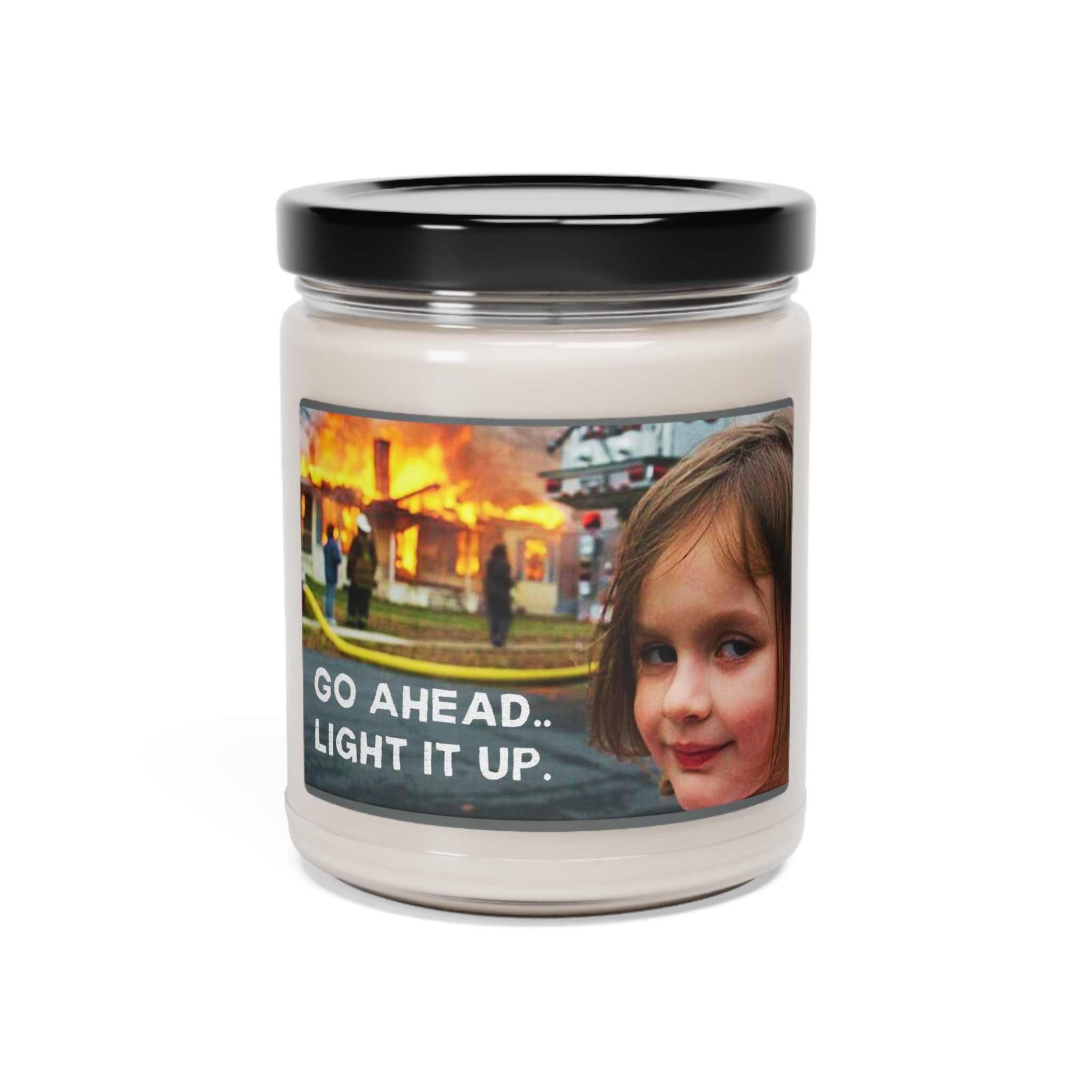 Disaster Girl Scented Soy Candle, Go Ahead Light It Up Funny Disaster ...