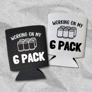 Funny Beer Can Cooler, Working on My 6 Pack, Drink Accessory for Cans ...