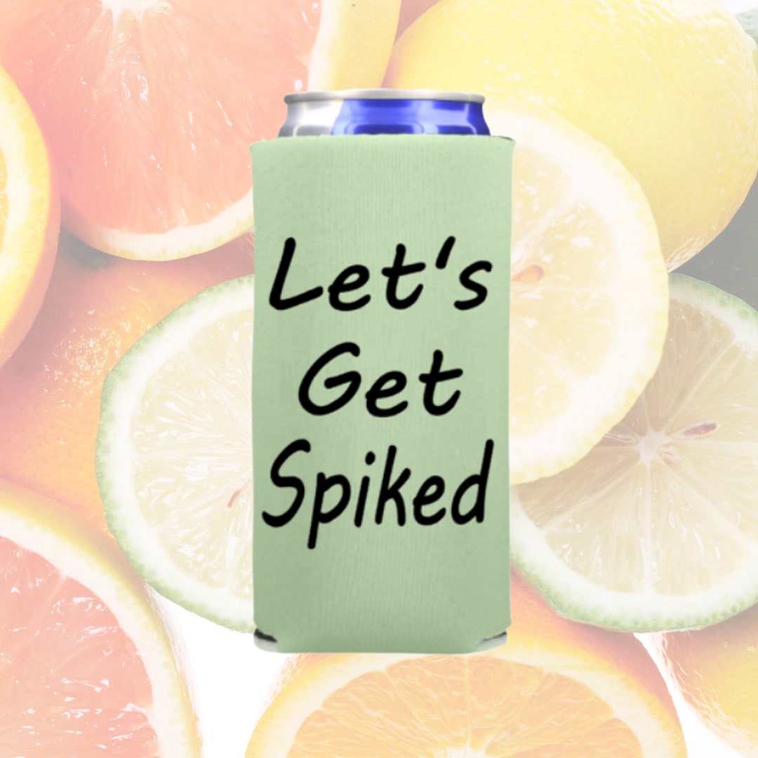 Funny Slim Coolie - Let's Get Spiked Slim Can Cooler - Funny Spiked ...