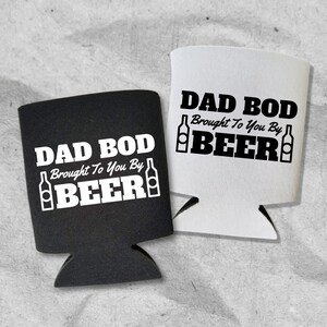 Father's Day Can Cooler, Dad Bod Brought to You by Beer, Happy Father's ...
