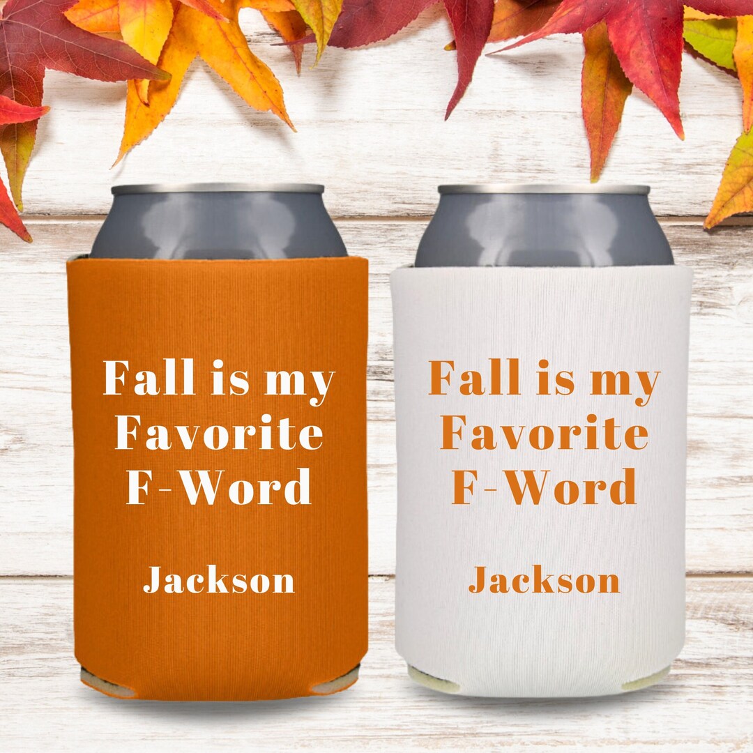 Custom Fall Can Coolers, Fall is My Favorite F-word With Name, Funny ...