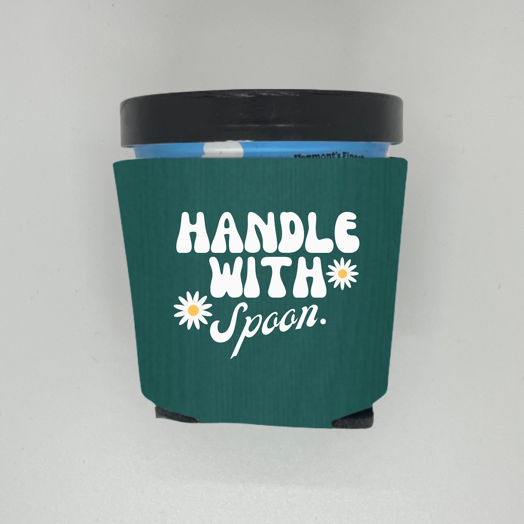 Ice Cream Pint Coolers, Handle With Spoon, Funny Ice Cream Pint Sleeves ...