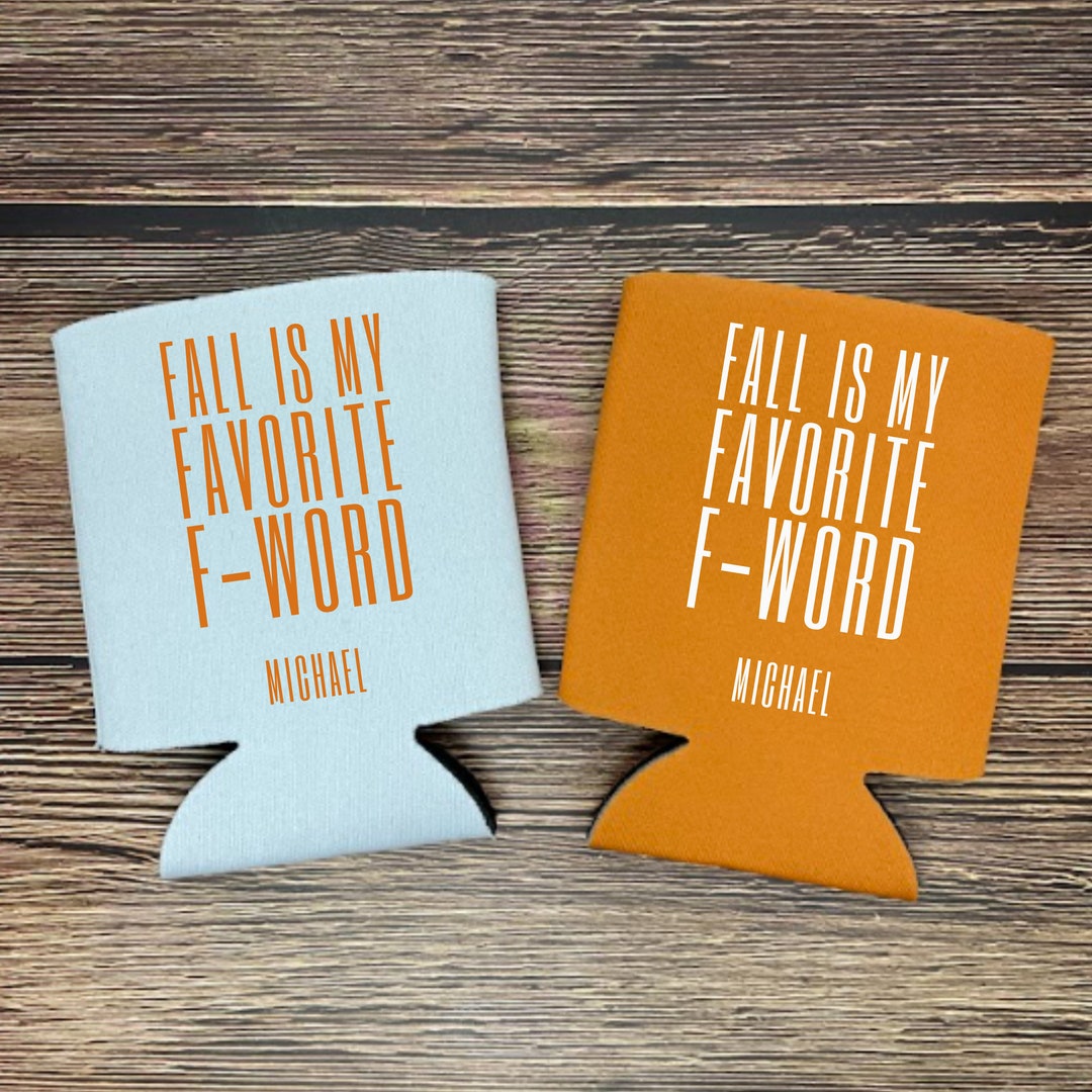 Custom Fall Can Coolers, Fall is My Favorite F-word With Your Name ...