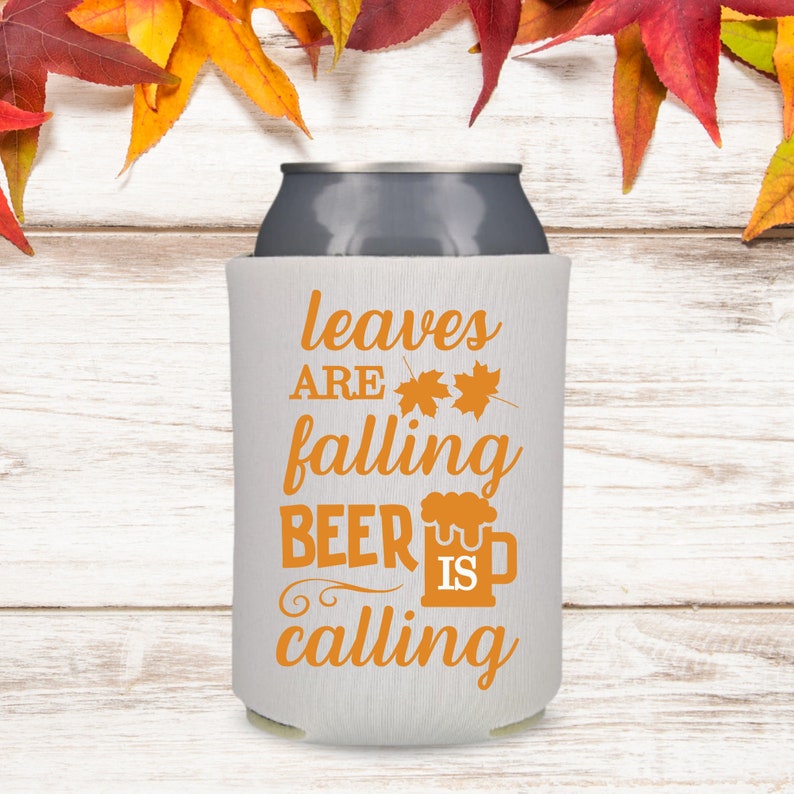 Fall Can Cooler, Leaves Are Falling Beer is Calling, Party Gift Coolies ...