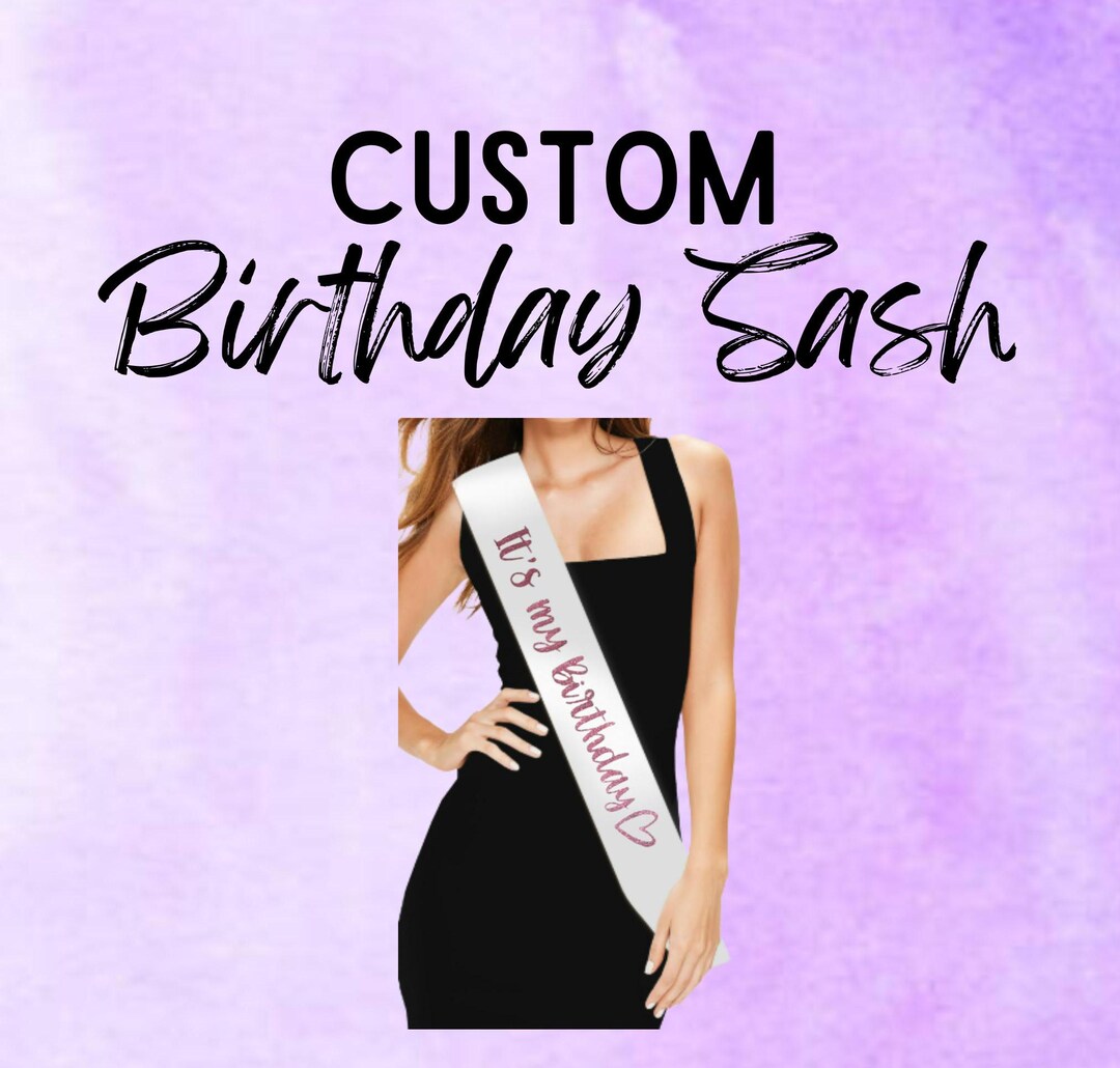 Custom Sash/ Birthday Sash/ Personalized Sash/ Bachelorette Sash/make ...