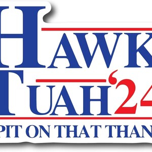 HAWK TUAH 24 Funny Sticker - Size: 5.5 X 4" - Full Color Printed Vinyl ...