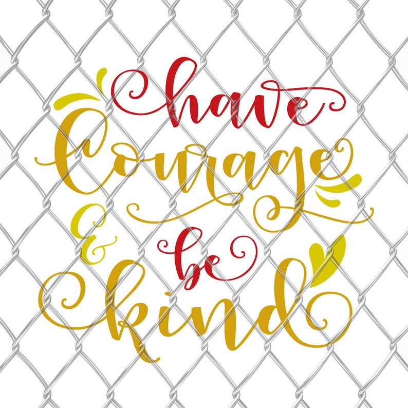 Have Courage - SVG Cut File DXF Silhouette Studio Vinyl Digital Cut ...