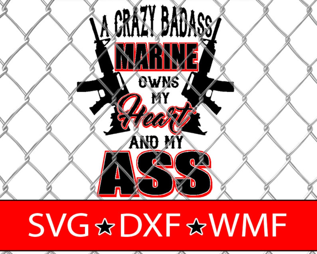 A Crazy Badass Marine - SVG Cut File DXF Silhouette Studio Vinyl ...