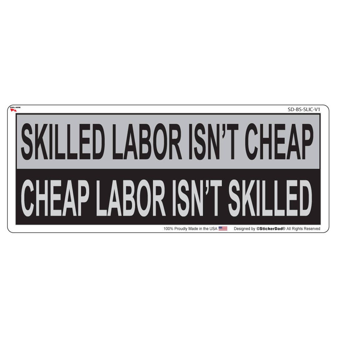 Skilled Labor Isn't Cheap V1 (2 Pack) Size: 9" X3" - Full Color Printed ...