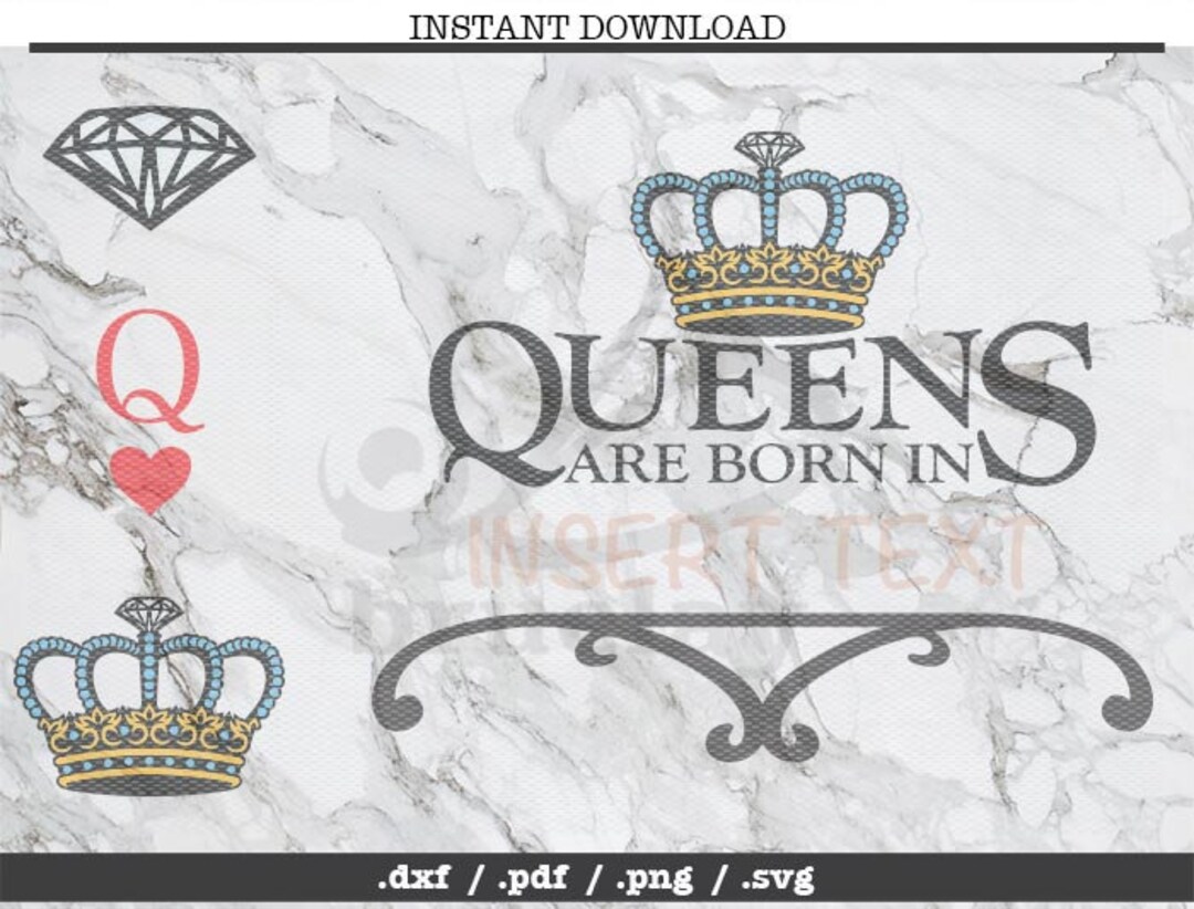 Queens Are Born in Cut File,svg, DXF, PNG, Cricut, Silhouette,cutting ...