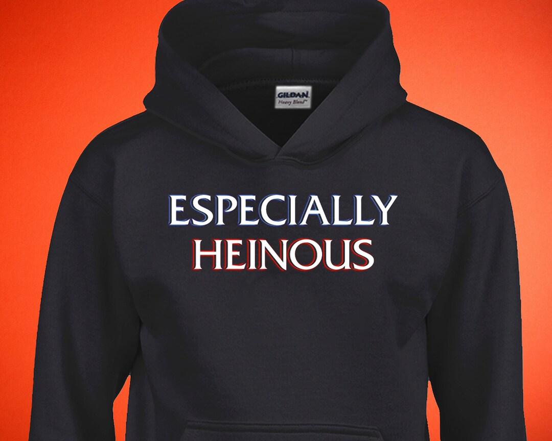 Especially Heinous Hoodie Svu Shirt Unisex Sweatshirt Womens Mens Dick ...