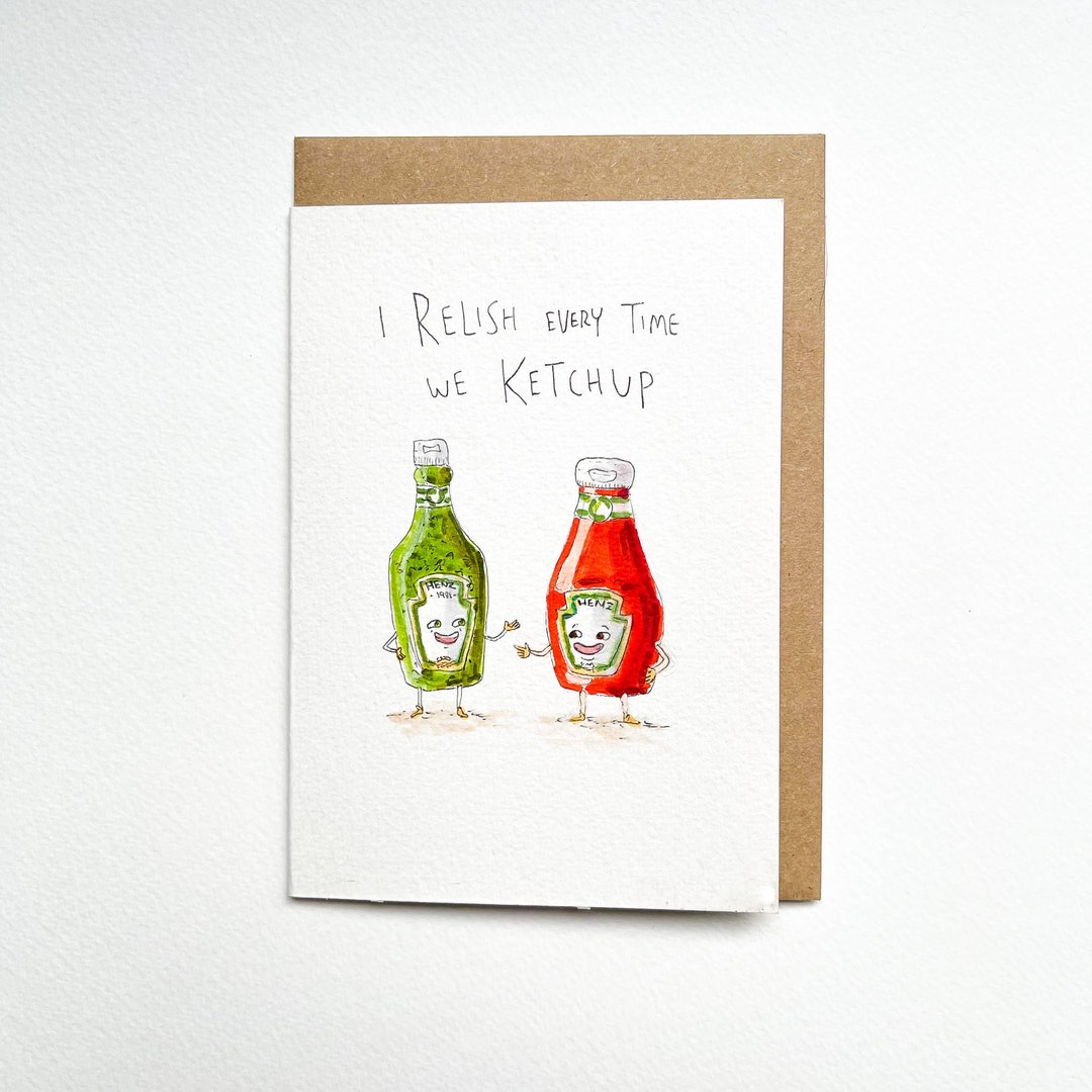 I Relish Every Time We Ketchup | Handmade Greeting Card Love Card ...