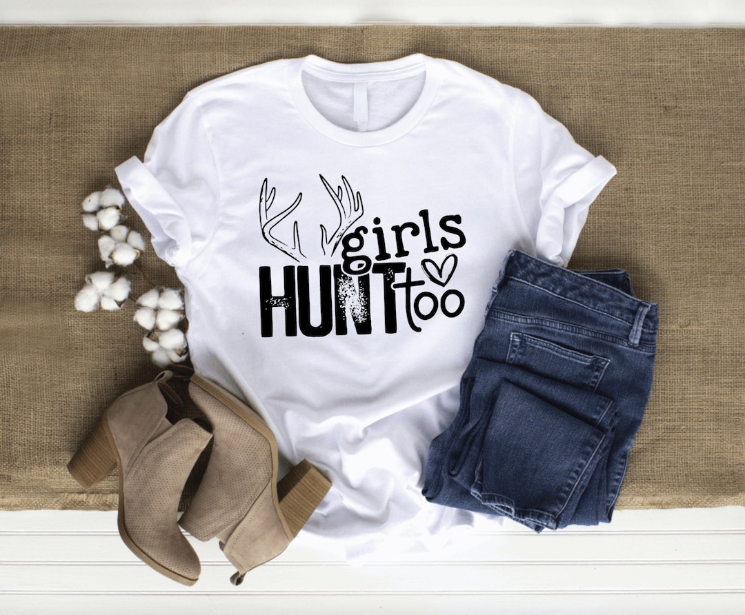 Girls Hunt Too Deer Hunting Shirt, Girl Deer Hunting Shirt, Hunting ...