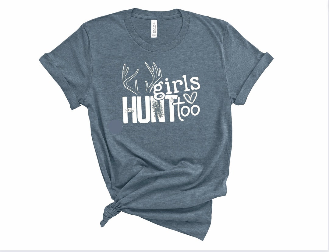 Girls Hunt Too Deer Hunting Shirt, Girl Deer Hunting Shirt, Hunting ...
